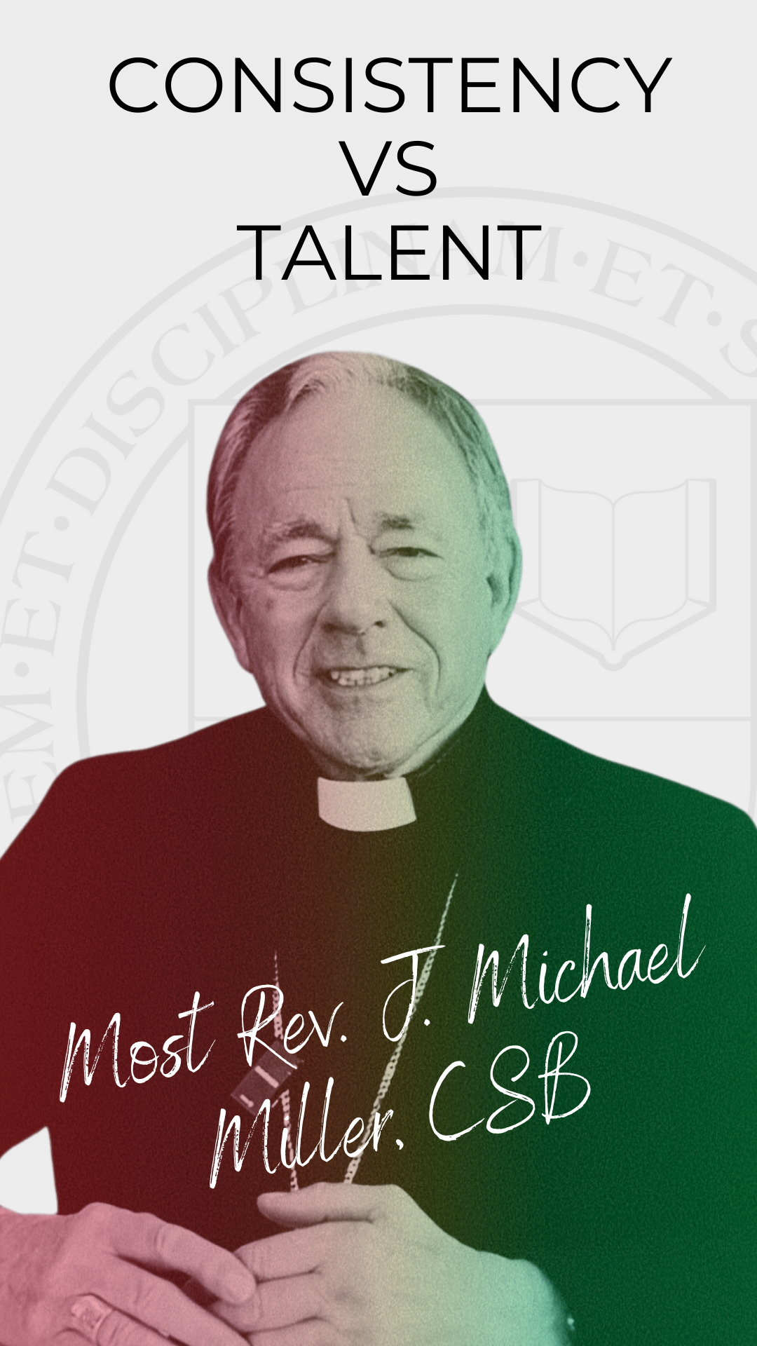 VIDEO – Archbishop Michael J. Miller, CSB: Consistency Vs. Talent ...